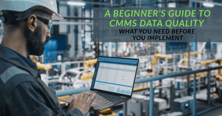 A Beginner’s Guide to CMMS Data Quality: What You Need Before You ...
